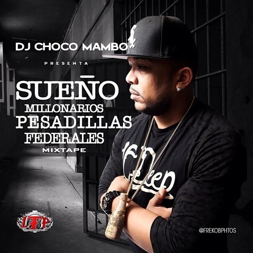 Stream DJ Choco Mambo (LTP) - Dembow Mix (Sueno Millonarios Pesadillas ...