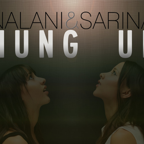 Stream Ellyn Solis | Listen to Nalani & Sarina, HUNG UP playlist online ...