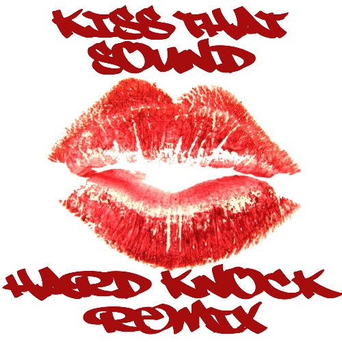 Stream Kiss That Sound HARD KNOCK Remix By HKMZK Listen Online For stream-kiss-that-sound-hard-knock-remix-by-hkmzk-listen-online-for