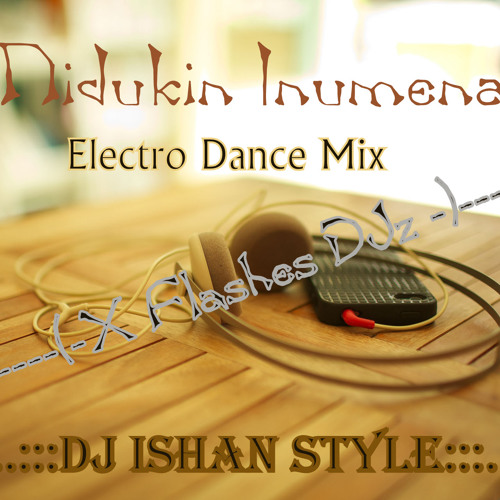 Stream Nidukin Inuman Electro Dance Mix DJ Ishan by Ishan Banchu ...