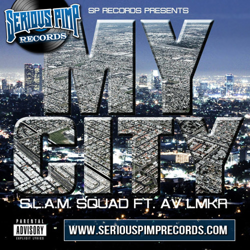 Stream S.L.A.M. SQUAD feat. AV LMKR - "MY CITY" by Serious Pimp Records ...