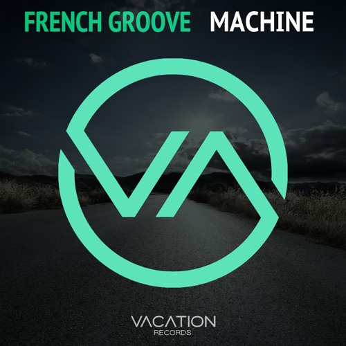 Stream French Groove - Machine (Original Mix) by Vacation Records ...