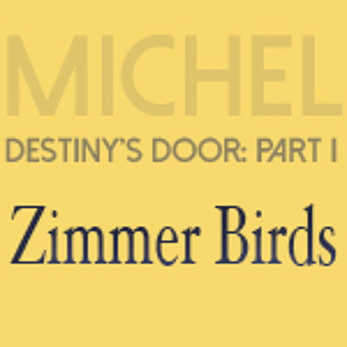 Stream Zimmer Birds (Part I-Destiny's Door, Bleeding Fingers ...