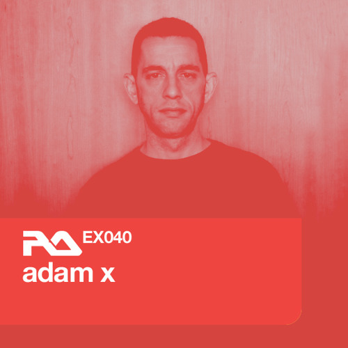 Stream RA.EX040 Adam X by RA Exchange | Listen online for free on ...