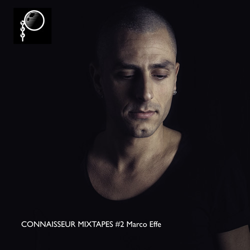 Stream CONNAISSEUR MIXTAPES #2 Marco Effe by Connaisseur Recordings ...