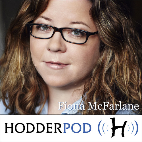 Stream Interview: Fiona McFarlane on her debut novel 'The Night Guest' by Hodder Books | Listen ...