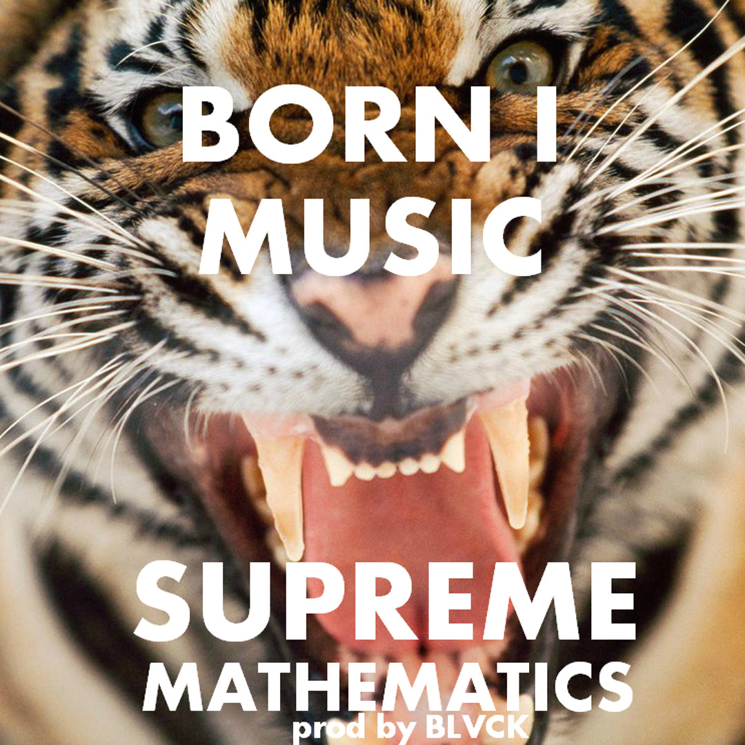 Stream Supreme Mathematics by Born I | Listen online for free on SoundCloud