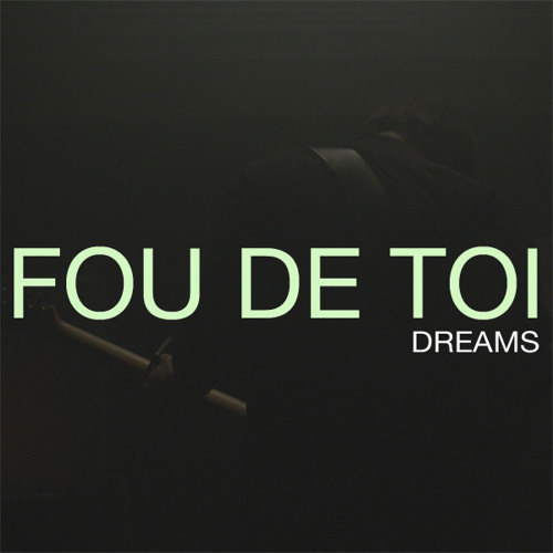 Stream Dreams by Fou De Toi | Listen online for free on SoundCloud