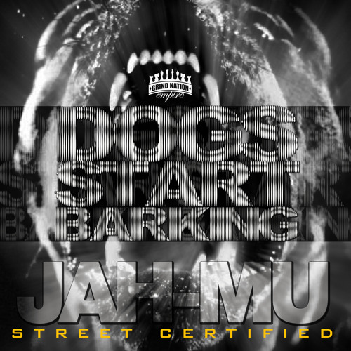 Stream Dogs Start Barkin - Jah - Mu by Grindnationempire | Listen ...