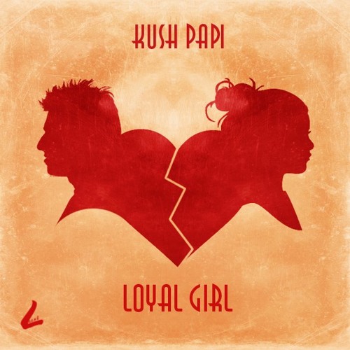 Stream Kush Papi - Loyal Girl by Kush Papi aka KP | Listen online for ...