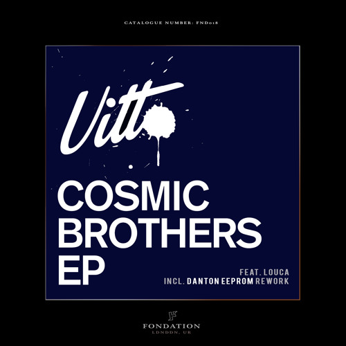 Stream VITTO - COSMIC BROTHERS EP (INCL. DANTON EEPROM REWORK) by ...
