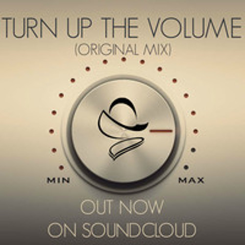 Stream Turn Up The Volume (Original Mix) by Your EDM's Collection ...