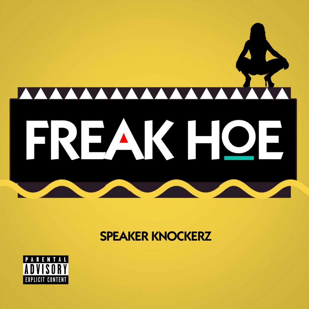 Stream Speaker Knockerz - Freak Hoe by SpeakerKnockerz | Listen online ...