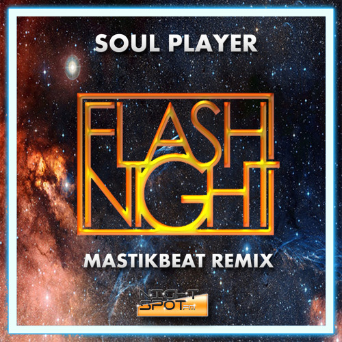 Stream Soul Player - Flash Night (Mastikbeat Remix) by DJ Tutsh ...