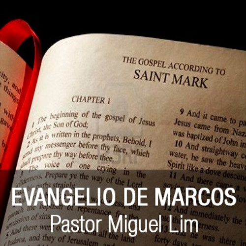 Stream Miguel Lim - Evangelio de Marcos - Clase 22 by ...