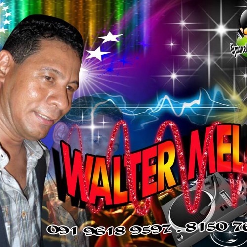 Stream WALTER MELO - TEU BEIJO --- 2014 --- ( FILÉ ). 91- 9244 2935. 8150 7609 & 9618 9597. by ...
