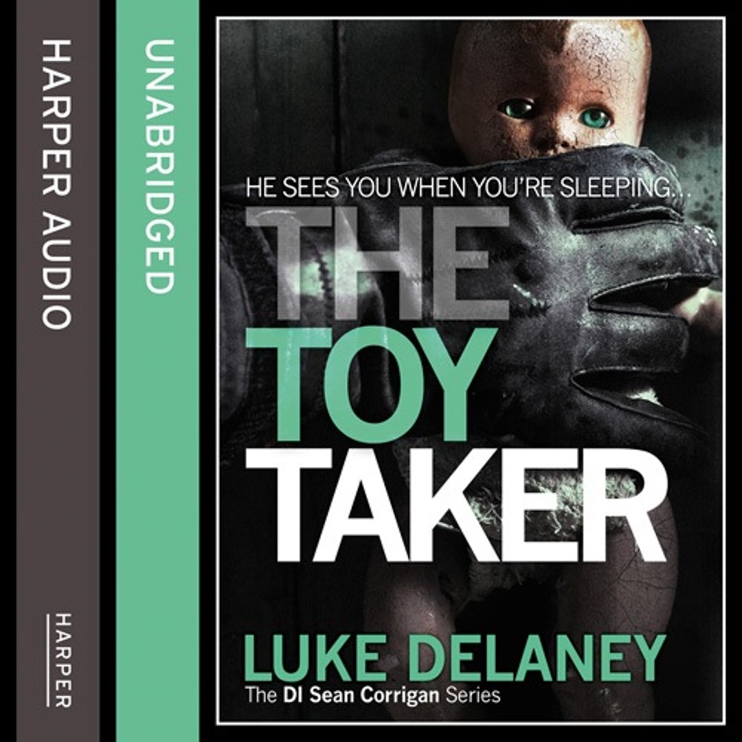 Stream The Toy Taker, By Luke Delaney, Read by Robin Bowerman by ...