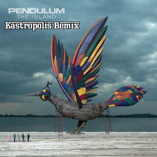 Pendulum The Island Kastropolis Remix By Kastropolis Free