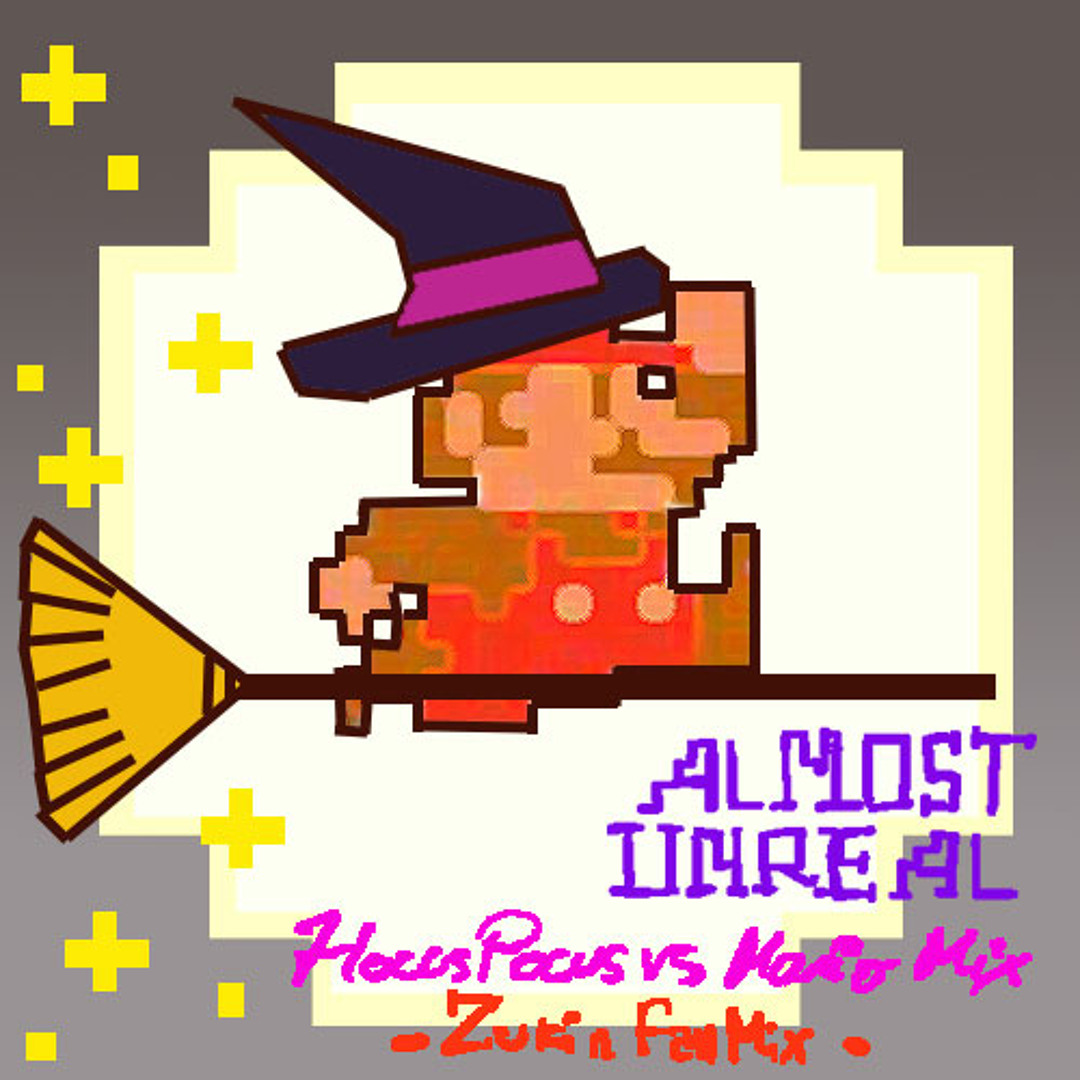 Stream Almost Unreal (Hocus Pocus vs Mario ~Zukin fan Mix~) (Old cover ...