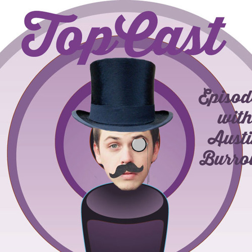 Stream TopCast : Ep 1. - Austin Burrows "Positive Life" by Top Cast ...