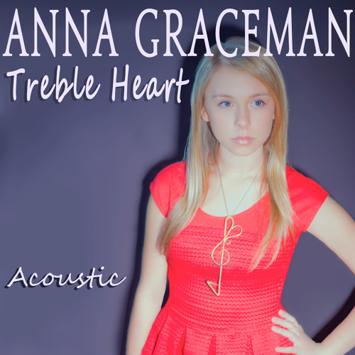 Stream Treble Heart (Acoustic) by Anna Graceman by annagraceman | Listen online for free on ...