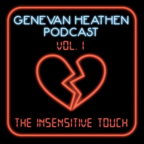 Stream The Genevan Heathen Podcast Vol.I: The Insensitive Touch by The ...