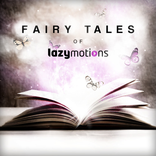 Stream Fairy Tales of Lazy Motions by lazymotions | Listen online for ...