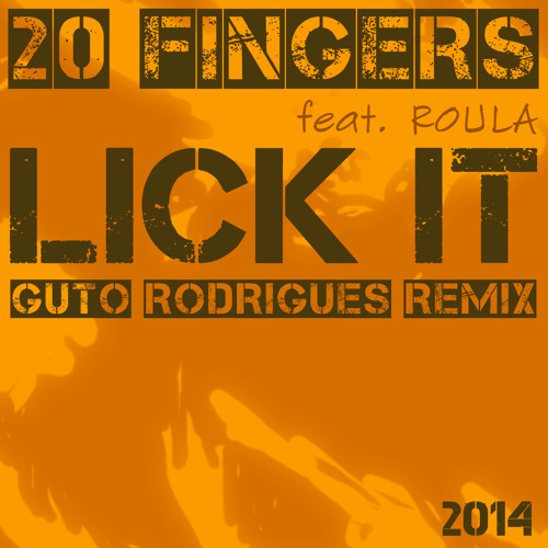 Stream 20 Fingers Feat Roula Lick It 2014 Guto Rodrigues Remix By