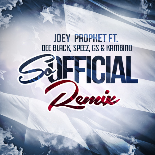 Stream Joey Prophet - So Official Remix ft. Dee Black, Speez, GS ... Stream Joey Prophet - So Official Remix ft. Dee Black, Speez, GS ...