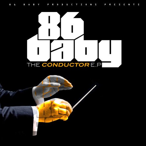 Stream 86 Baby | Listen to 86 BABY - THE CONDUCTOR E.P playlist online ...
