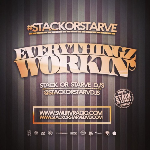 Stream StackOrStarve: Everythingz Workin' Mixshow On www.SwurvRadio.com (Feb.22nd - 2014) by ...