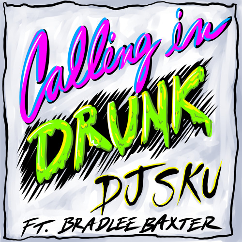 Stream Calling In Drunk by Dj Sku | Listen online for free on SoundCloud