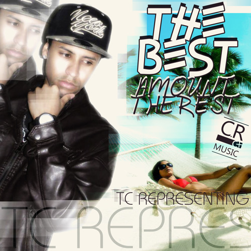 Stream TC Representing - The Best Amount The Rest by CR Music ...