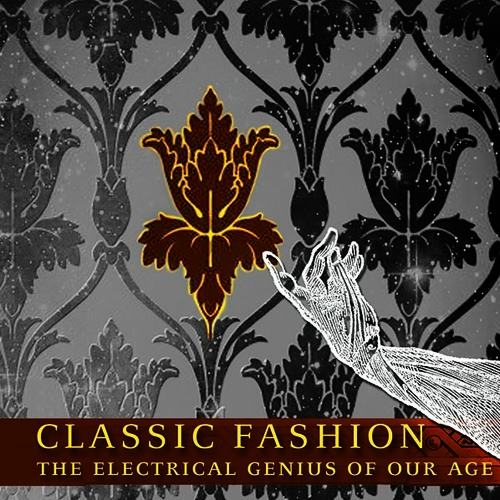 Stream Classic Fashion | Listen to The Electrical Genius of Our Age ...
