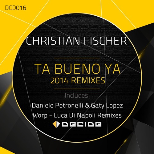 Stream CHRISTIAN FISCHER - Ta Bueno Ya (DANIELE PETRONELLI & GATY LOPEZ ...