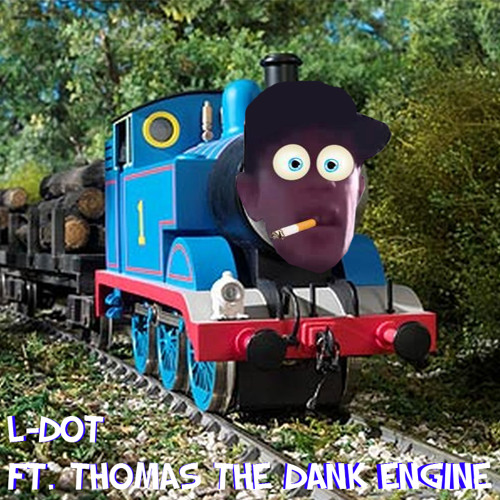 Stream L-Dot with Smithy Boy ft. Thomas the Dank Engine by Its.Willy ...