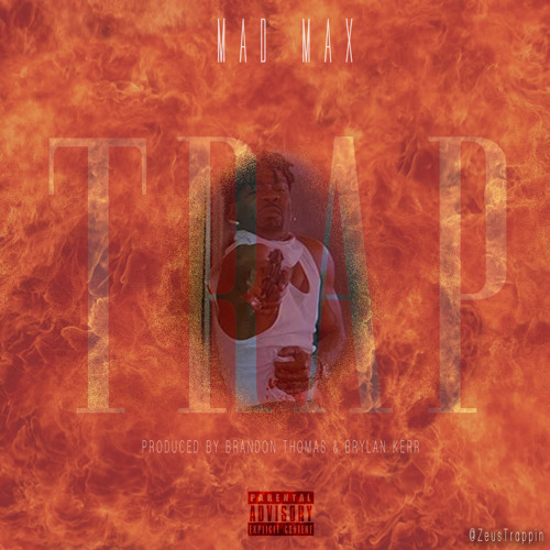 Stream Mad Max (Prod. Brandon Thomas & Brylan Kerr) by Zeus Trappin ...