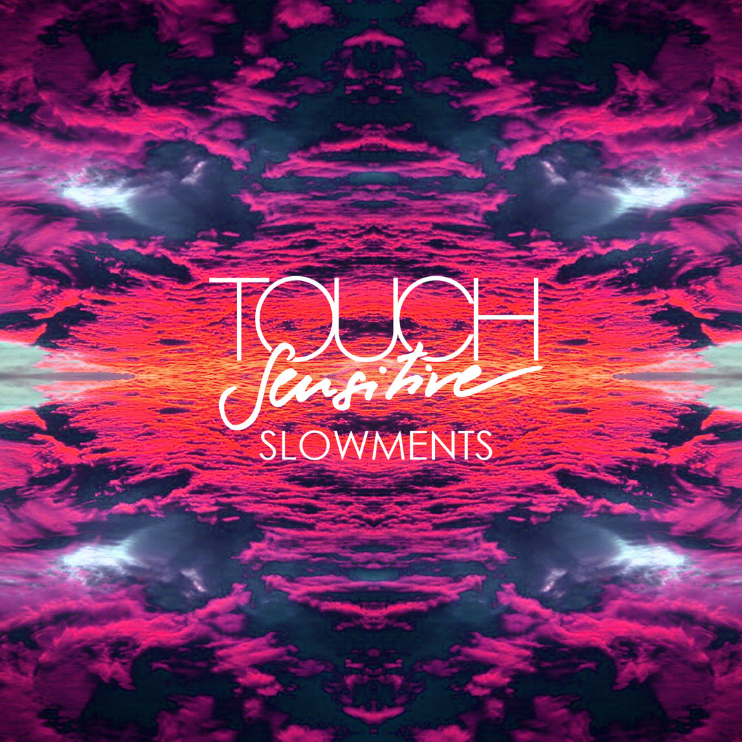 Stream Touch Sensitive - Slowments by future classic | Listen online ...
