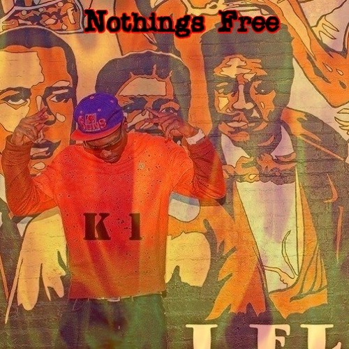 Stream K1 - Nothings Free Produced by Johnny Juliano by K_1 | Listen ...