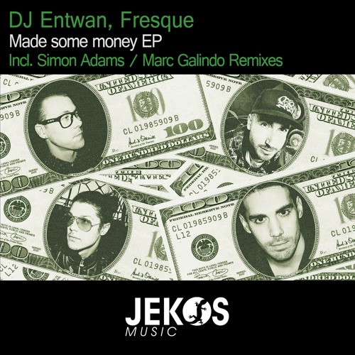 Stream DJ Entwan, Fresque - Made Some Money (Simon Adams Remix) [Jekos ...