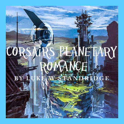 Corsairs' Planetary Romance by Luke Standridge | Free Listening on ...
