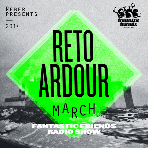Stream Fantastic Friends Radio Show by Reto Ardour March 2014 by ...