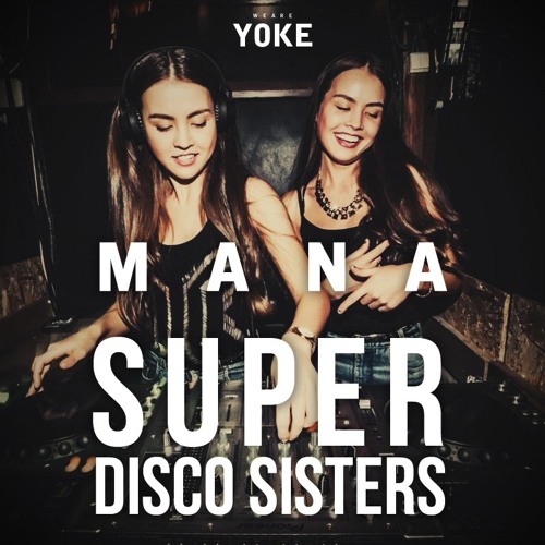 Stream Super Disco Sisters by Mana Sisters | Listen online for free on SoundCloud
