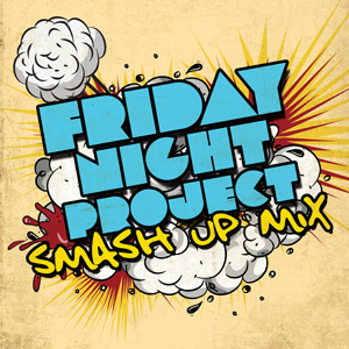 Stream Friday Night Project - Smash Up Mix - 1.3.14 by ...