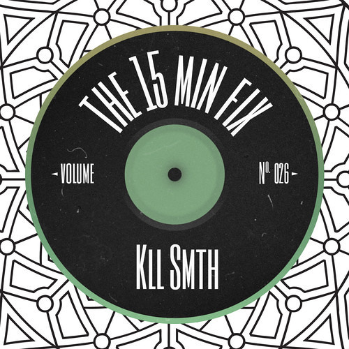 Stream 15 Minute Fix Vol. 26 - kLL sMTH by kLL sMTH | Listen online for ...