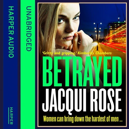 Stream BETRAYED, By Jacqui Rose, Read by Annie Aldington by ...