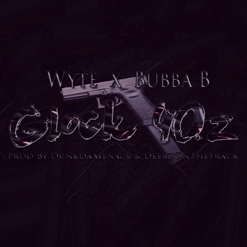 Stream Wyte x Bubba B - Glock 40s (Prod By DDM & Deebo) by ZXT | Listen ...