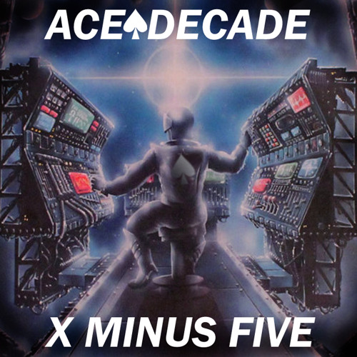 Stream X MINUS FIVE by ACE DECADE | Listen online for free on SoundCloud