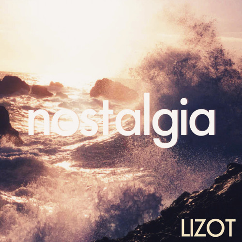 Stream LIZOT - Nostalgia by LIZOT | Listen online for free on SoundCloud