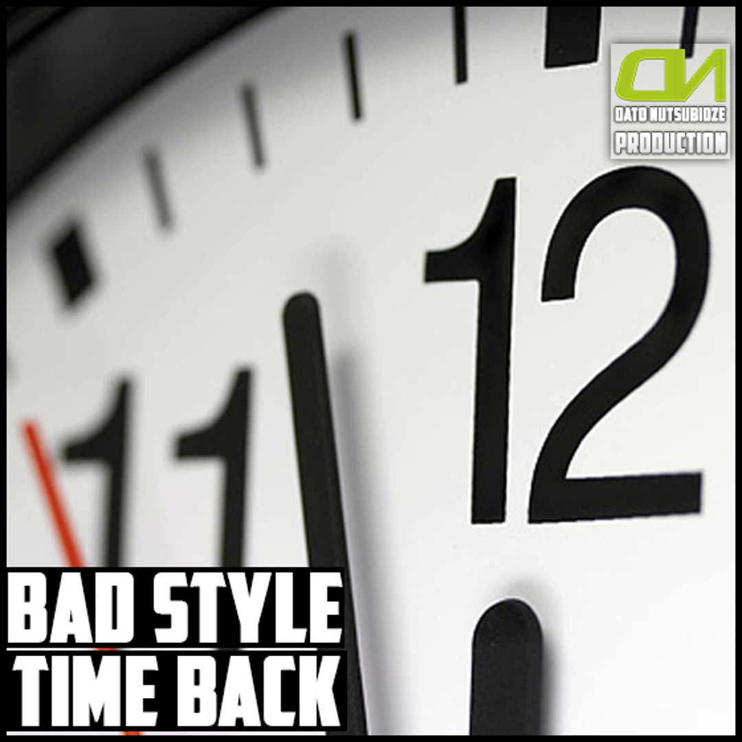 Stream Bad Style - Time Back by Dato Nutsubidze | Listen online for ...
